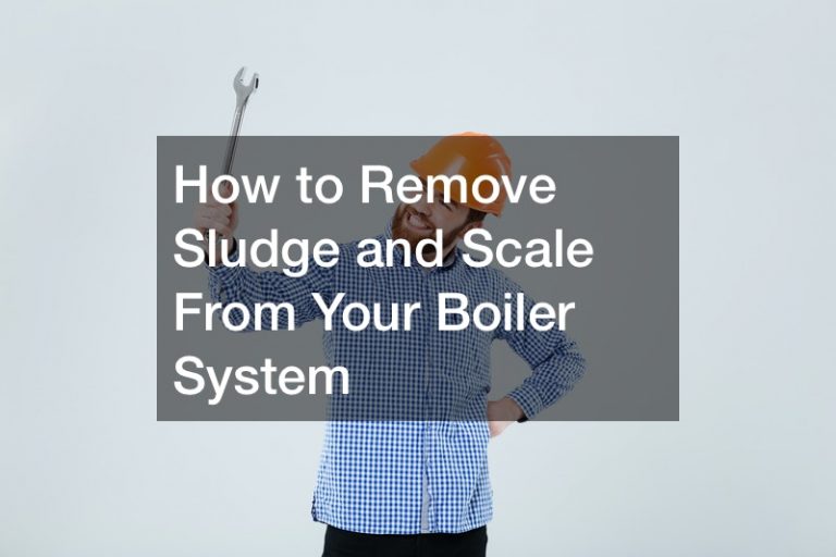 How to Remove Sludge and Scale From Your Boiler System - Home ...
